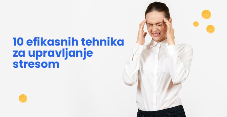 Kako smanjiti stres?10 efikasnih tehnika za upravljanje njim